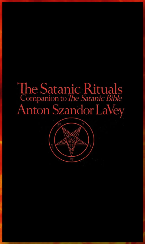 The Satanic Rituals, Companion to the Satanic Bible by Anton Szandor L ...